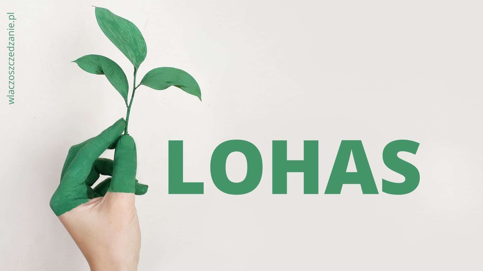 Lifestyles of Health and Sustainability (LOHAS) - Włącz oszczędzanie