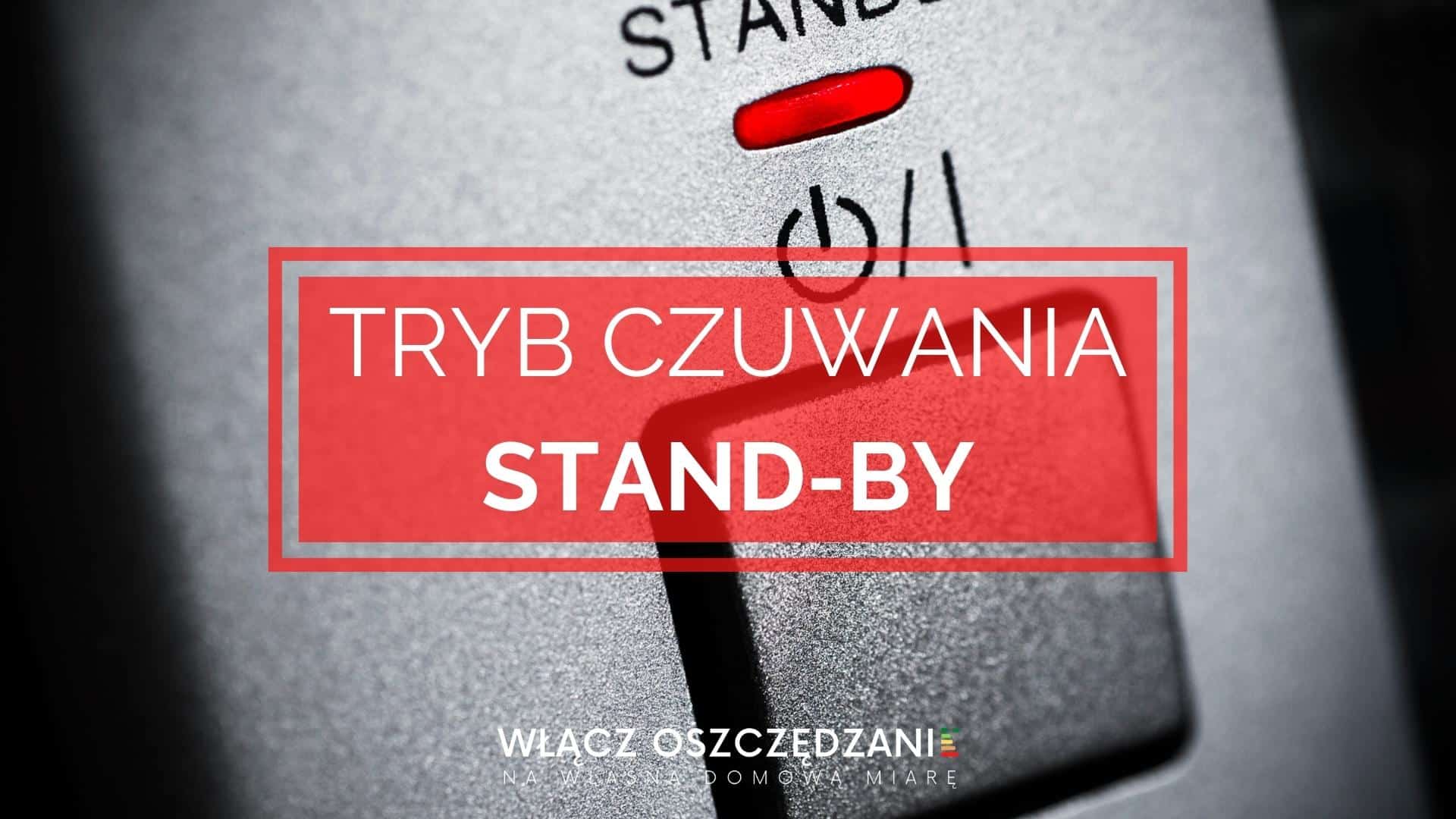 Tryb czuwania Stand-by | Włącz oszczędzanie
