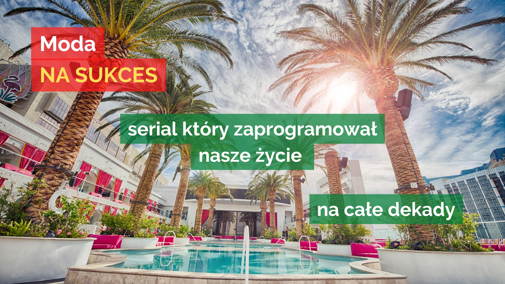 Moda na sukces – serial, który zaprogramował nasze życie na całe dekady ...
